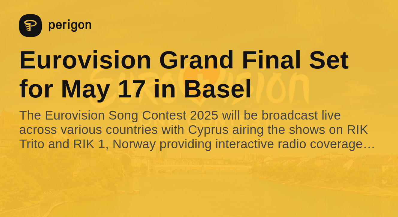 Eurovision Grand Final Set for May 17 in Basel | Perigon