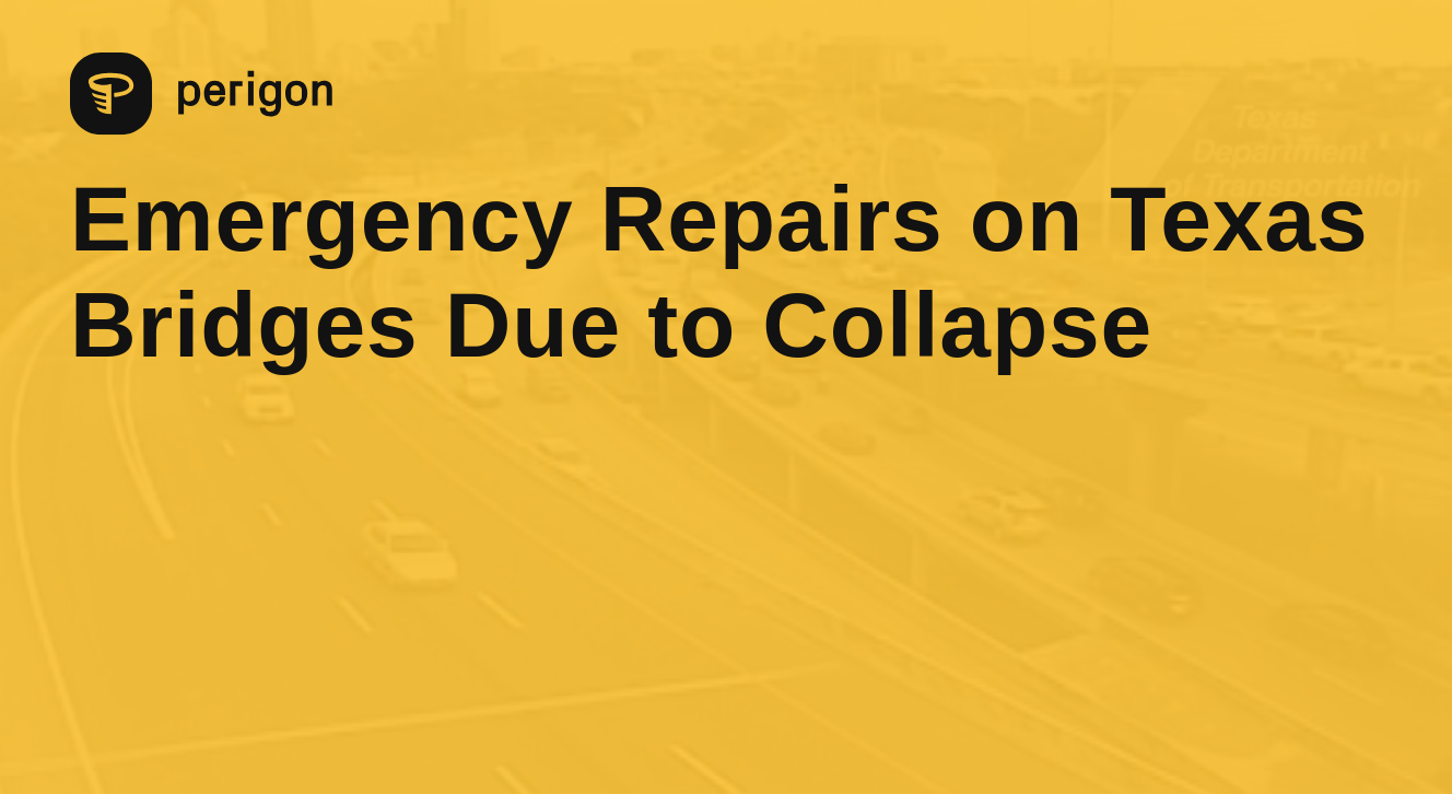 Emergency Repairs on Texas Bridges Due to Collapse | Perigon
