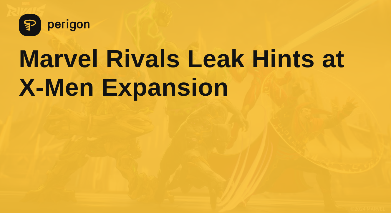 Marvel Rivals Leak Hints at X-Men Expansion | Perigon