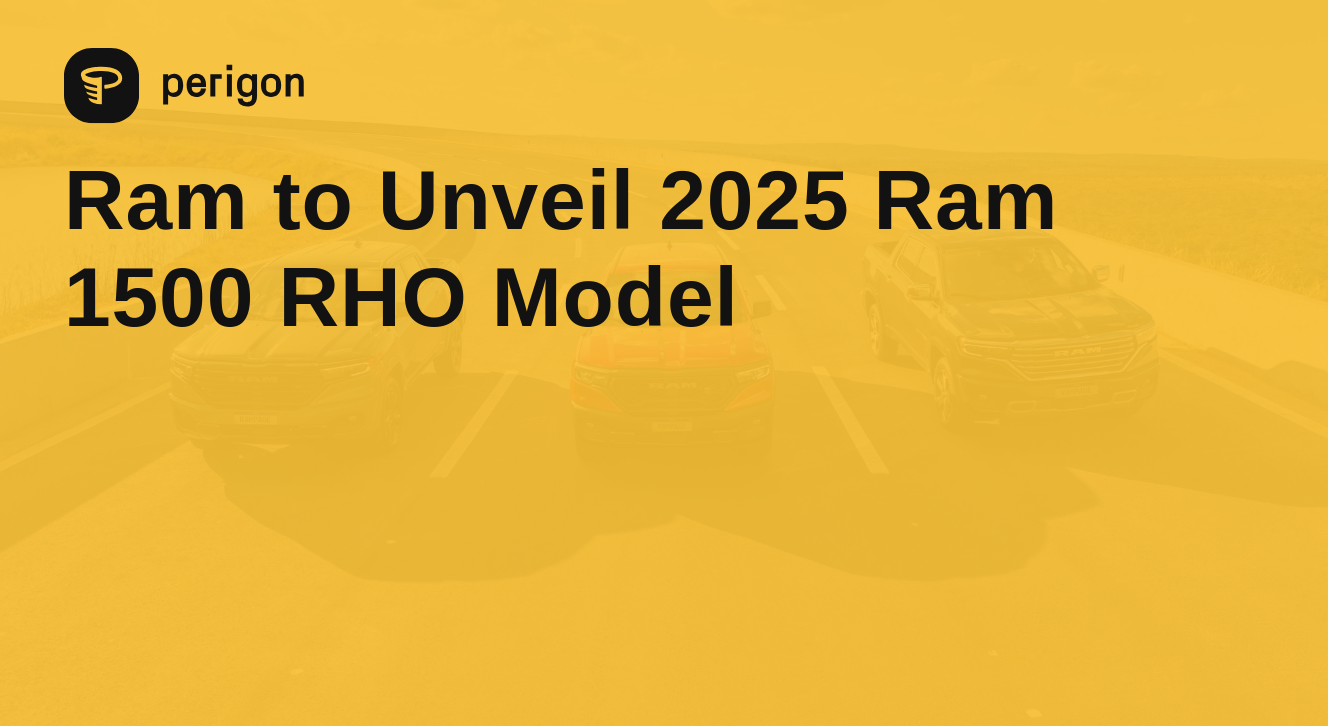 Ram to Unveil 2025 Ram 1500 RHO Model | Perigon