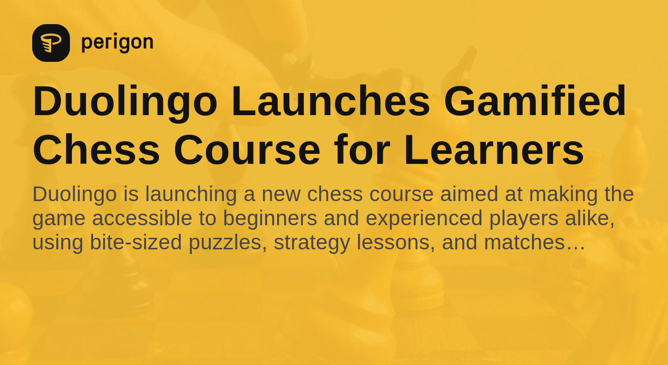 Duolingo Launches Gamified Chess Course for Learners | Perigon