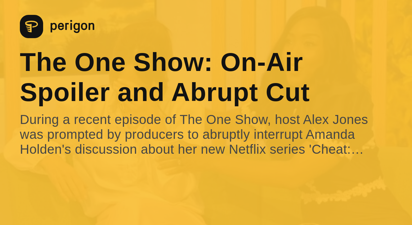 The One Show: On-Air Spoiler and Abrupt Cut | Perigon