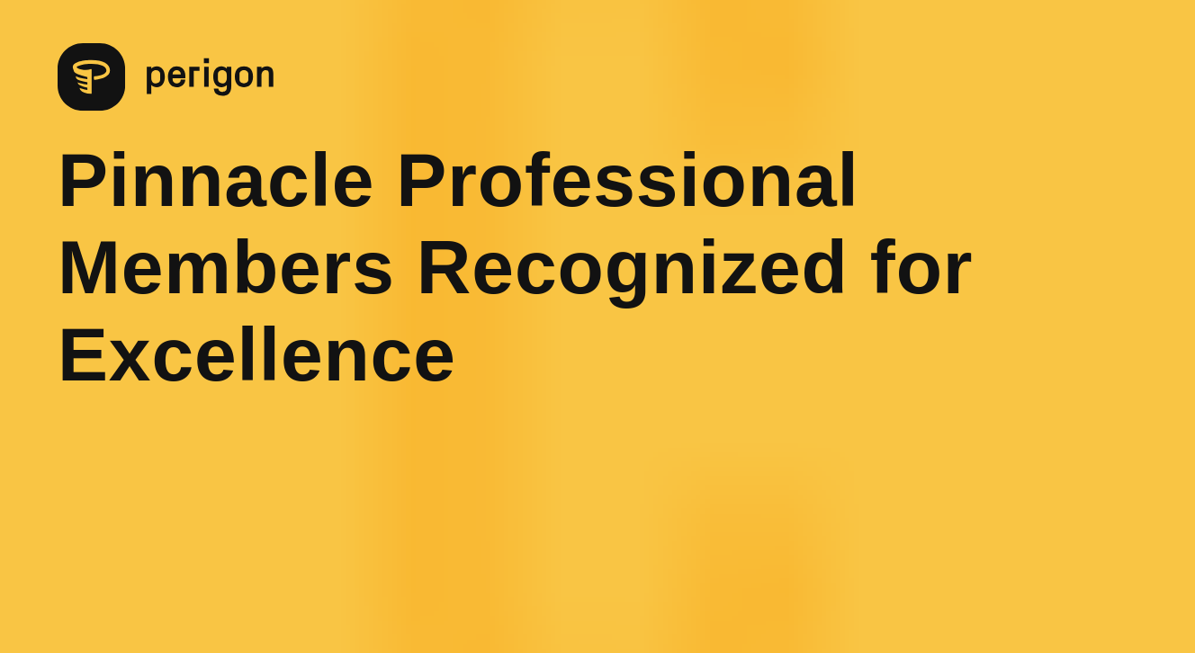 Pinnacle Professional Members Recognized for Excellence | Perigon