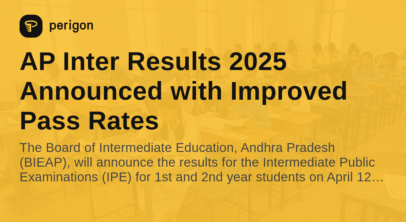 AP Inter Results 2025 Announced with Improved Pass Rates | Perigon