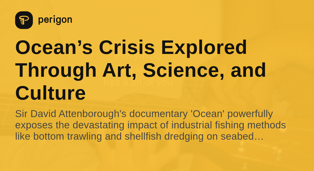 Ocean’s Crisis Explored Through Art, Science, and Culture | Perigon