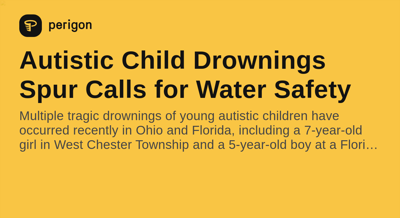 Autistic Child Drownings Spur Calls for Water Safety | Perigon