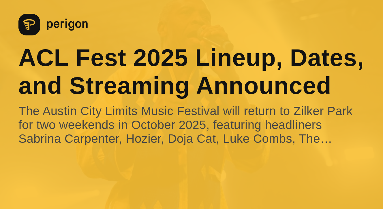 ACL Fest 2025 Lineup, Dates, and Streaming Announced | Perigon
