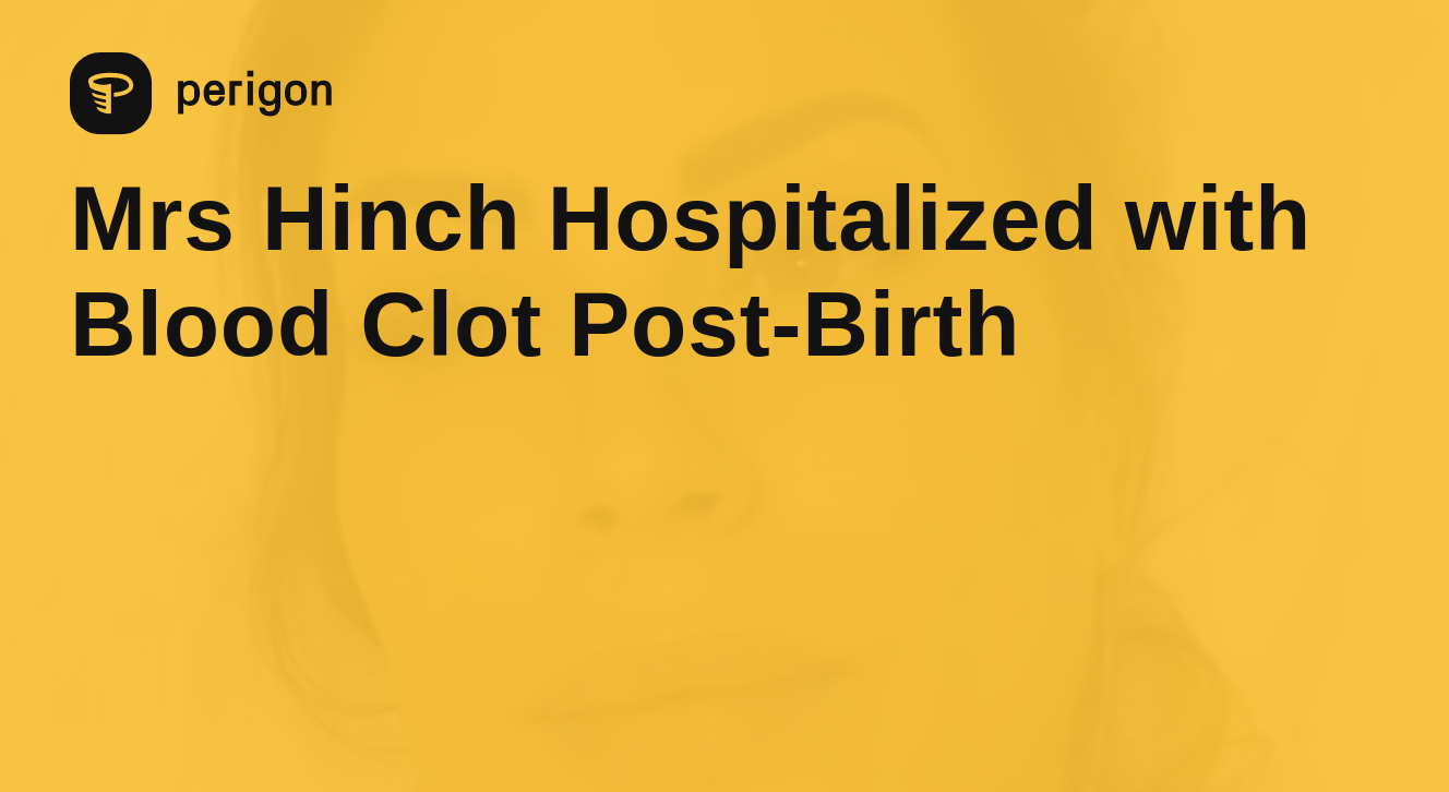 Mrs Hinch Hospitalized With Blood Clot Post Birth Perigon