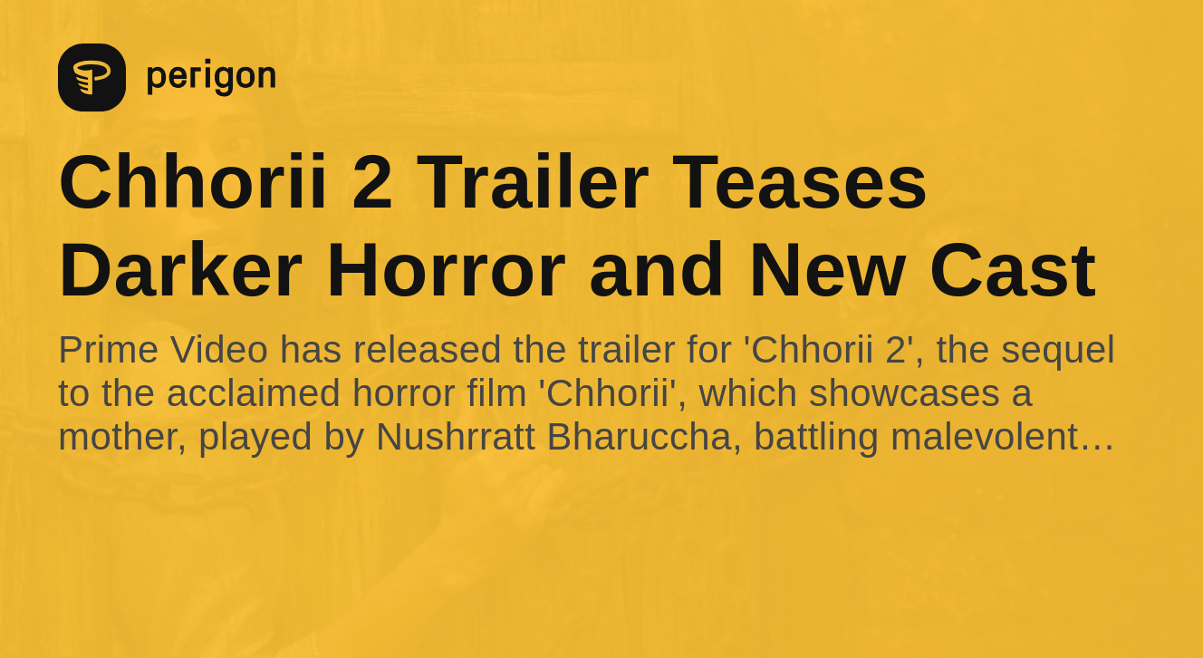 Chhorii 2 Trailer Teases Darker Horror and New Cast | Perigon