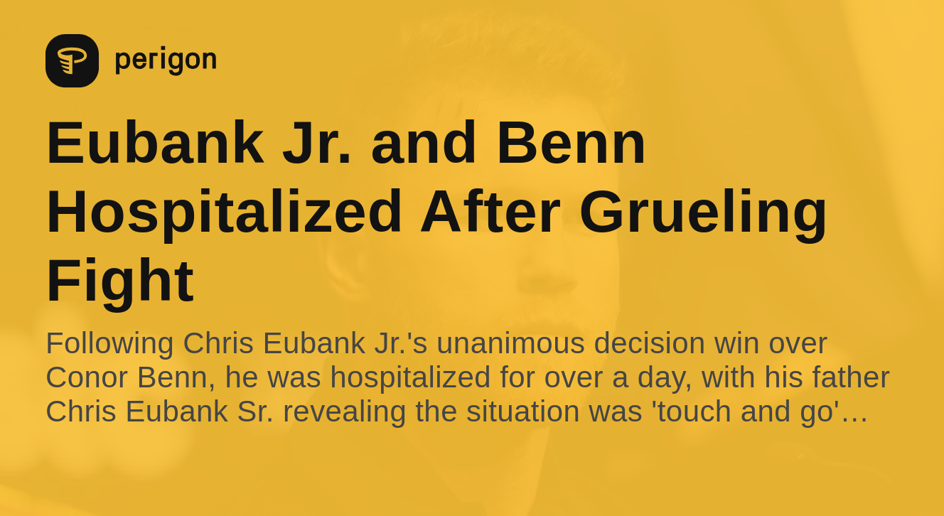 Eubank Jr. and Benn Hospitalized After Grueling Fight | Perigon