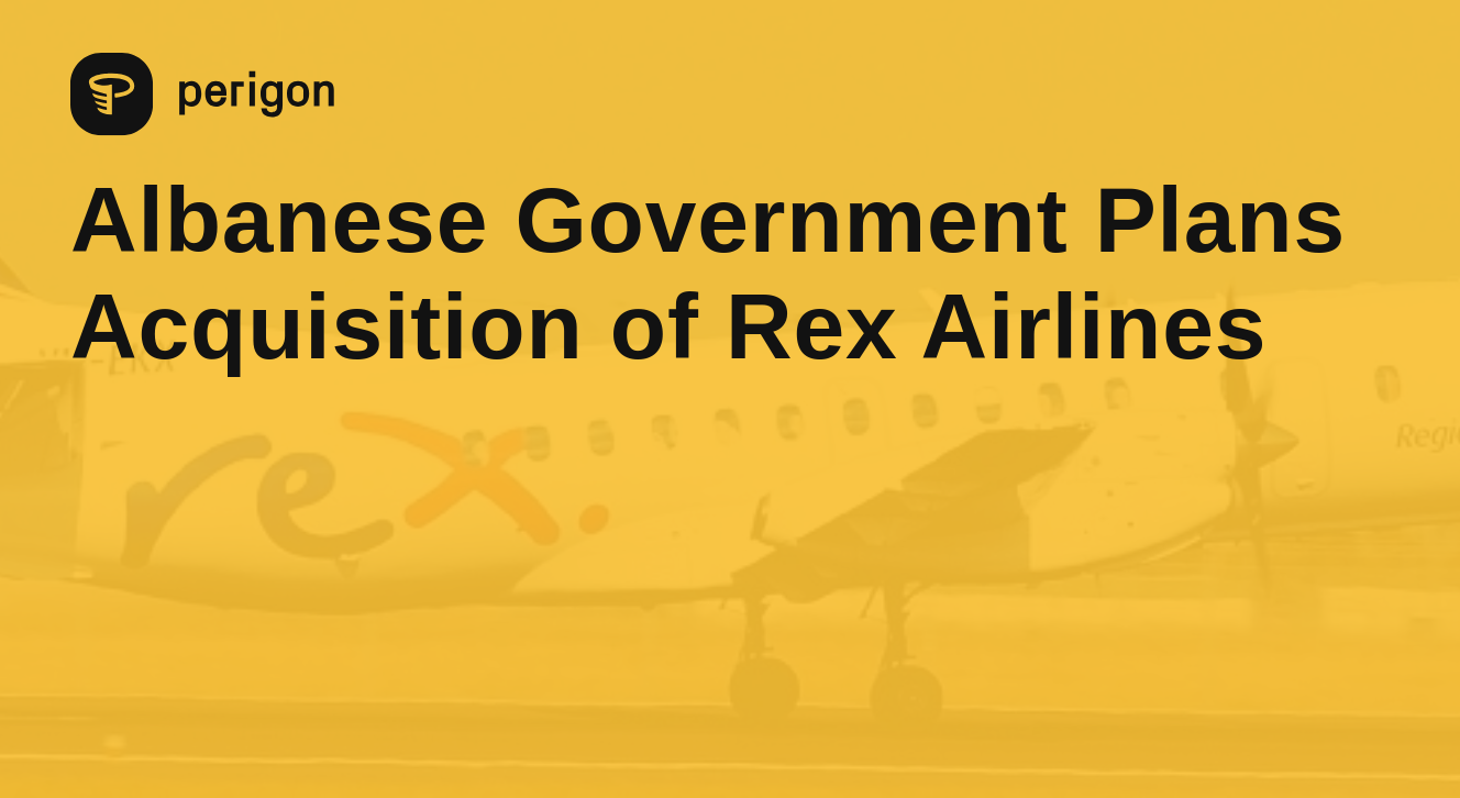 Albanese Government Plans Acquisition of Rex Airlines | Perigon
