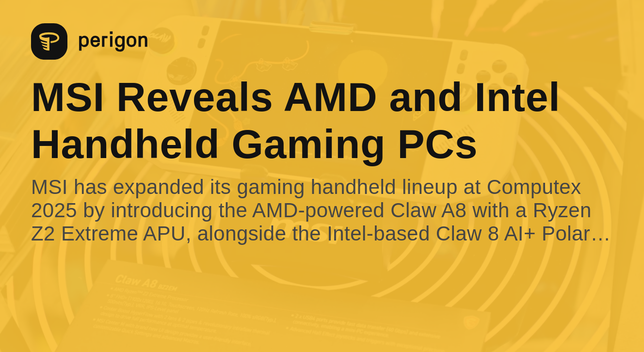 MSI Reveals AMD and Intel Handheld Gaming PCs | Perigon