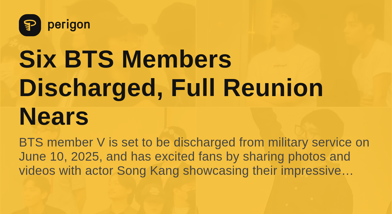 Six BTS Members Discharged, Full Reunion Nears | Perigon