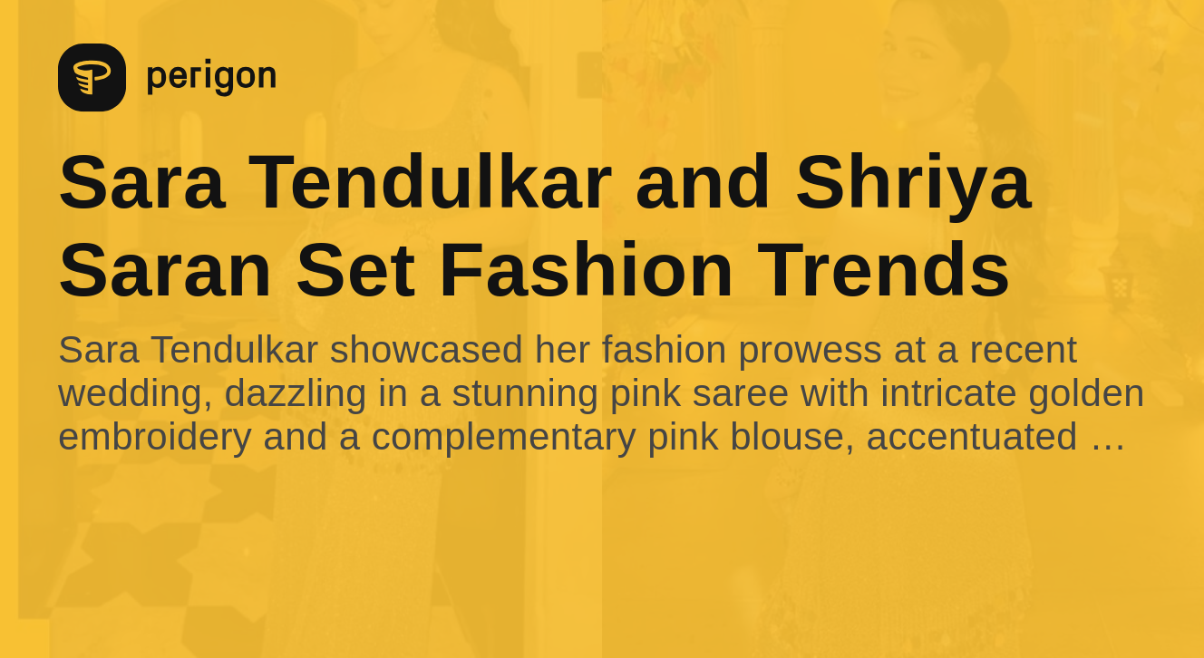 Sara Tendulkar and Shriya Saran Set Fashion Trends | Perigon