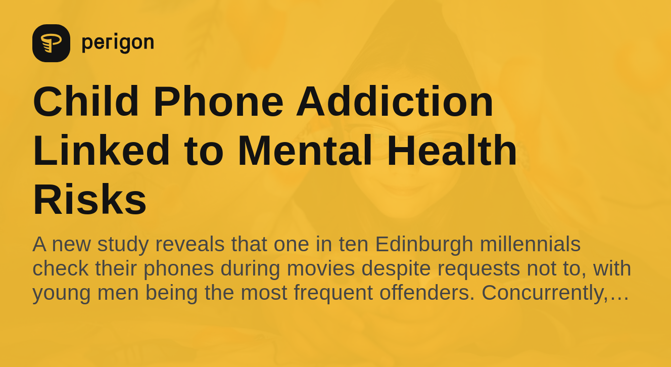 Child Phone Addiction Linked to Mental Health Risks | Perigon