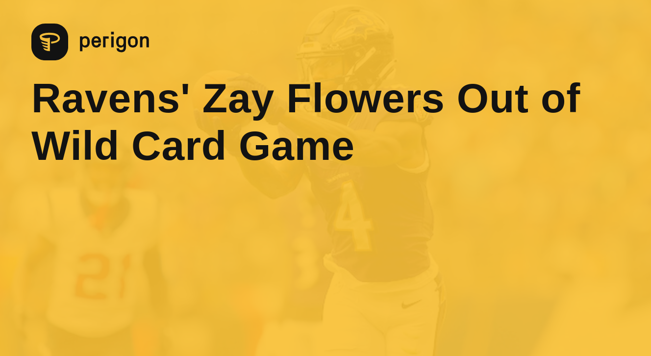 Ravens' Zay Flowers Out of Wild Card Game | Perigon
