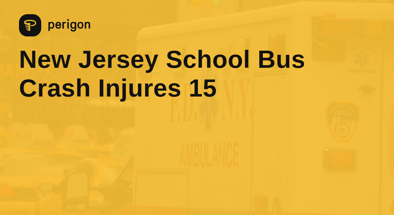 New Jersey School Bus Crash Injures 15 | Perigon