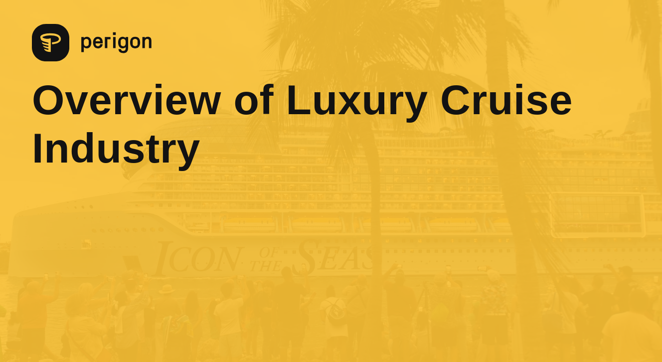 Overview of Luxury Cruise Industry | Perigon