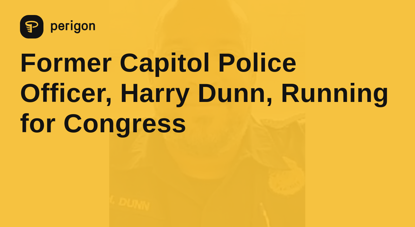 Former Capitol Police Officer, Harry Dunn, Running for Congress | Perigon