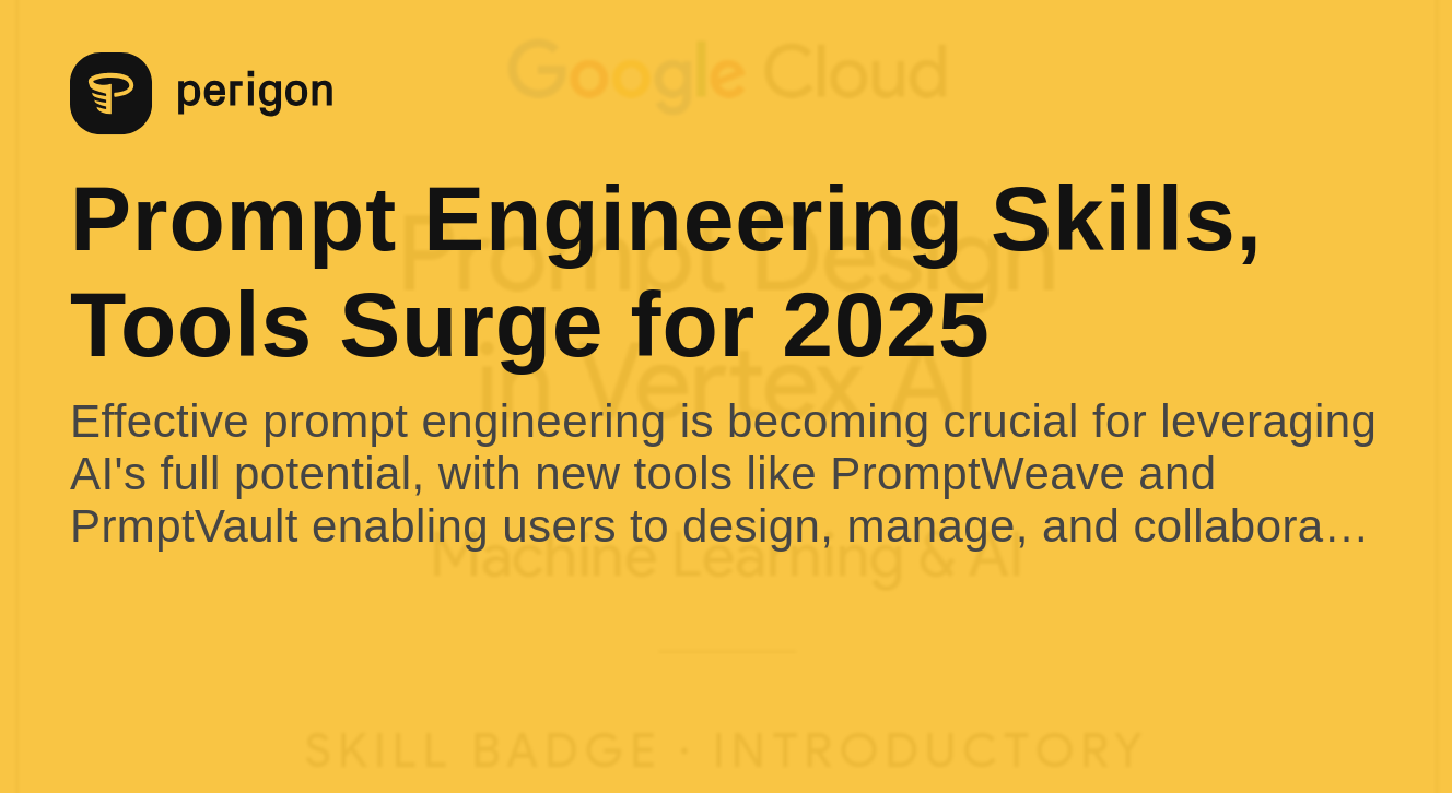 Prompt Engineering Skills, Tools Surge for 2025 | Perigon