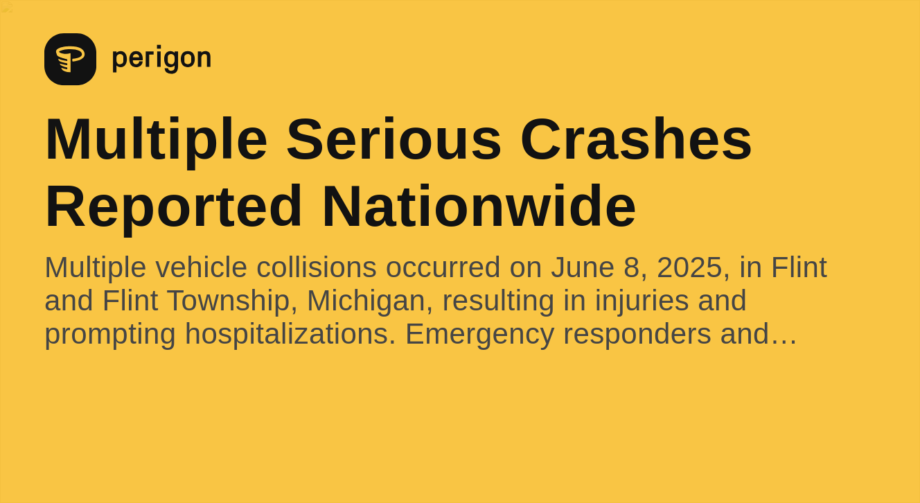 Multiple Serious Crashes Reported Nationwide Perigon