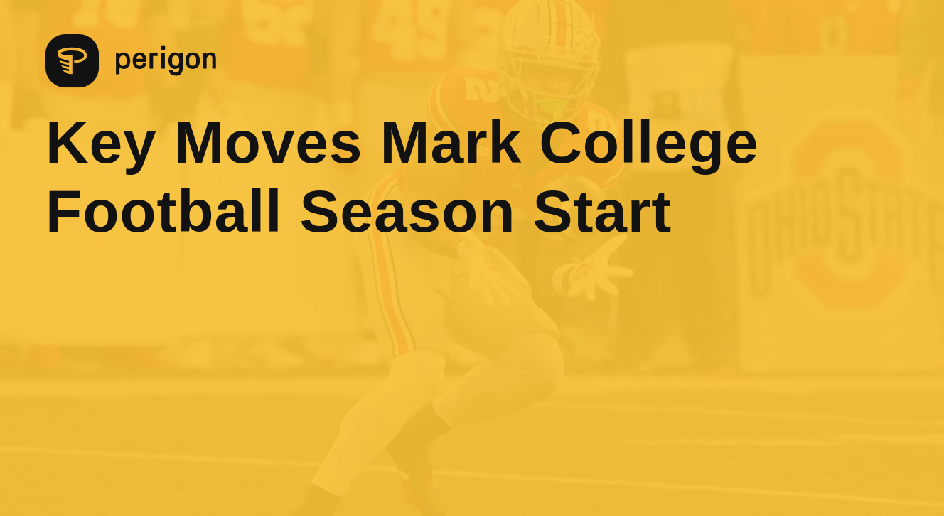 Key Moves Mark College Football Season Start | Perigon