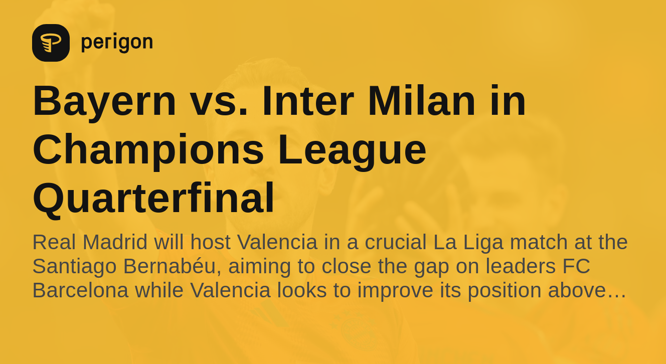 Bayern vs. Inter Milan in Champions League Quarterfinal | Perigon