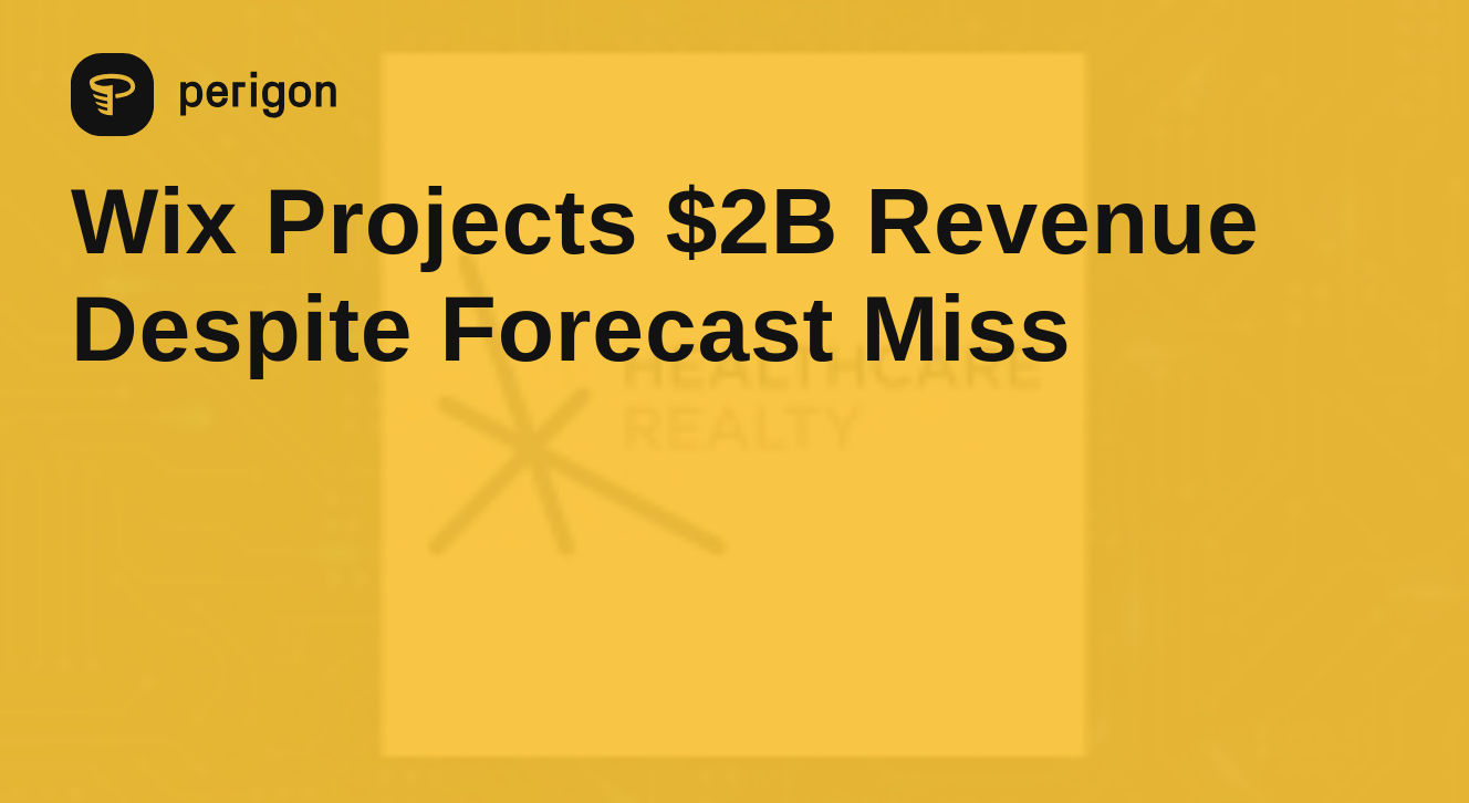 Wix Projects $2B Revenue Despite Forecast Miss | Perigon