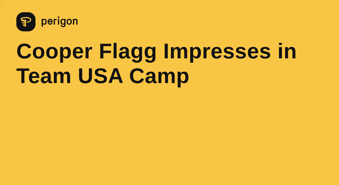Cooper Flagg Impresses in Team USA Camp | Perigon