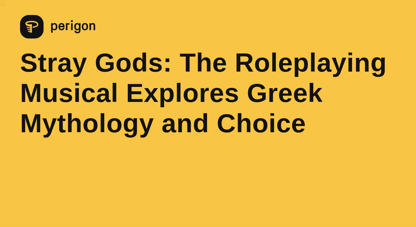Stray Gods: The Roleplaying Musical Explores Greek Mythology and Choice ...