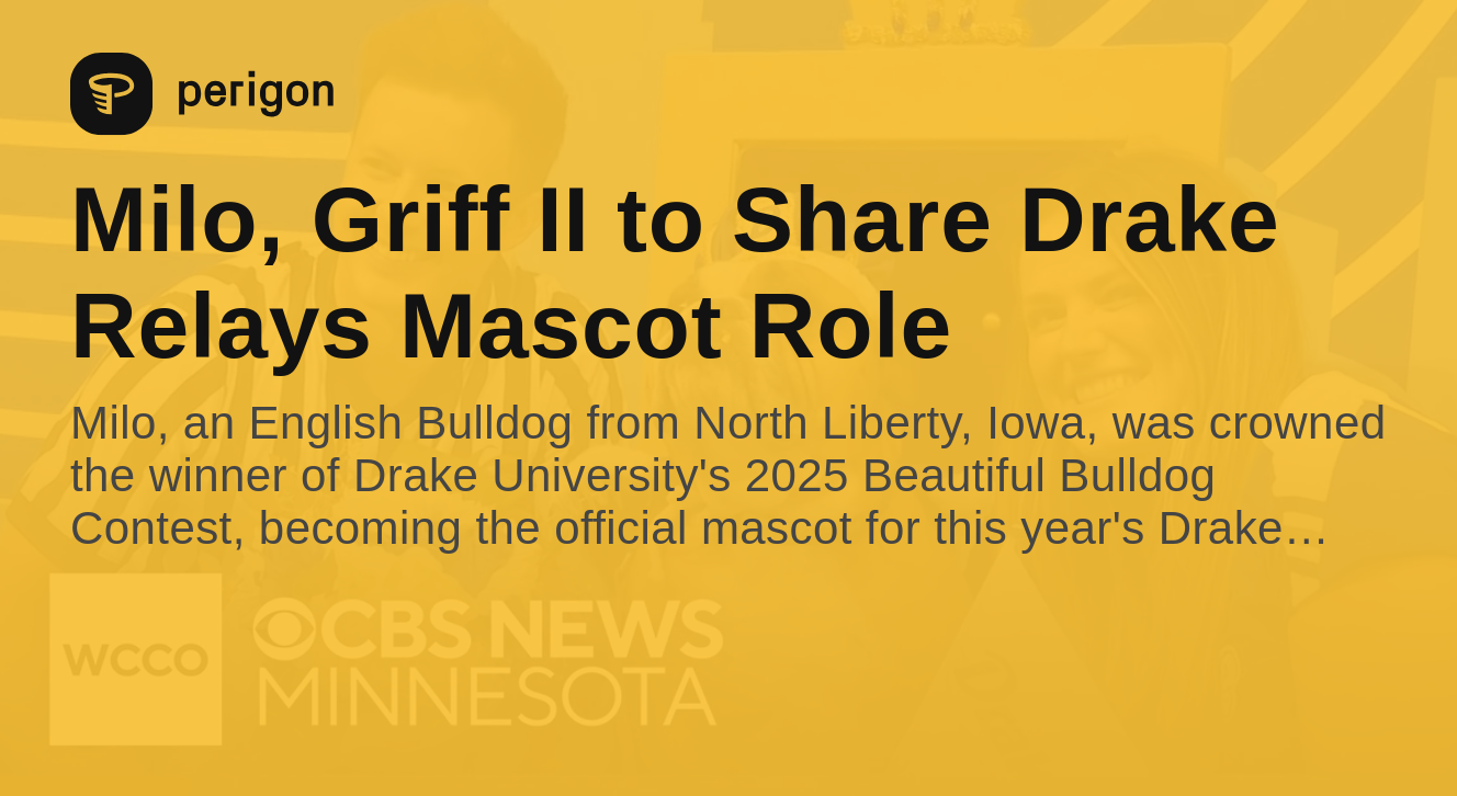 Milo, Griff II to Share Drake Relays Mascot Role | Perigon