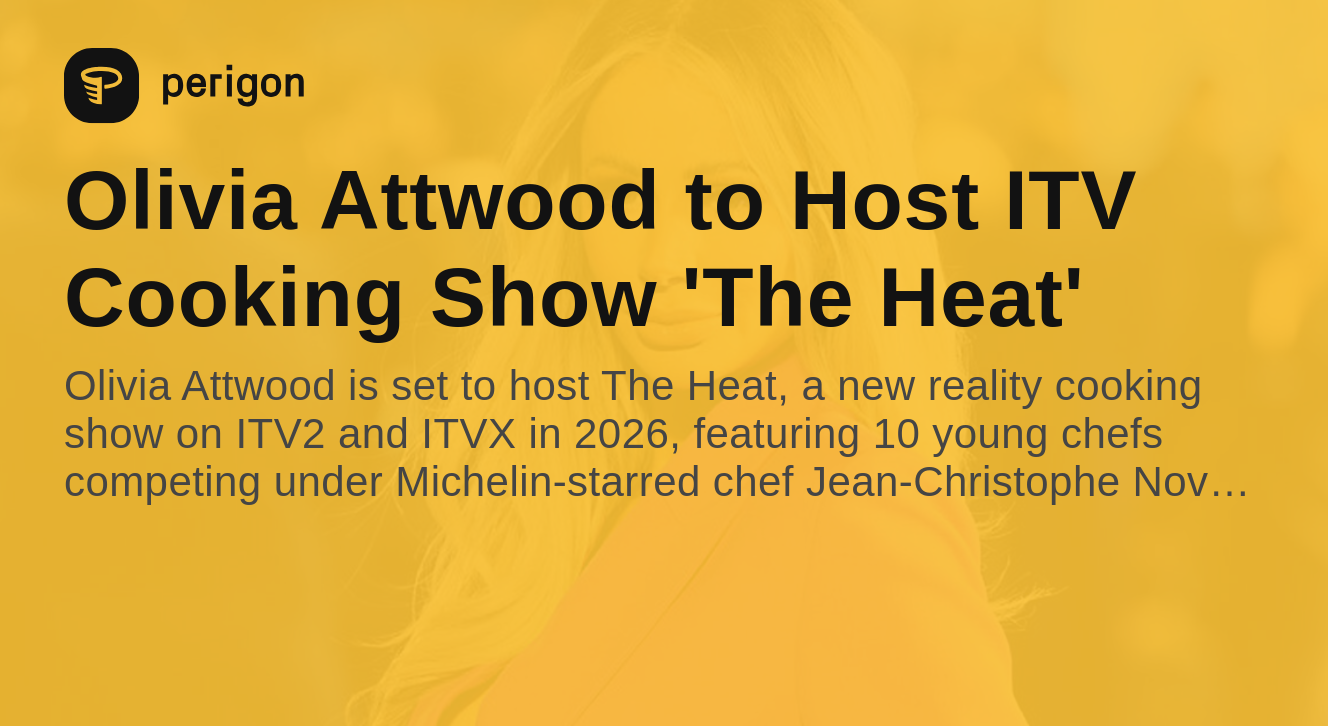 Olivia Attwood to Host ITV Cooking Show 'The Heat' | Perigon