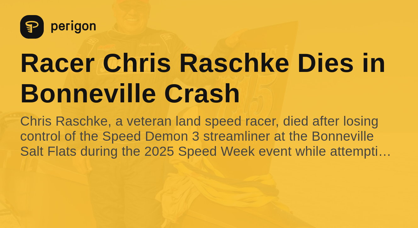 Racer Chris Raschke Dies in Bonneville Crash | Perigon
