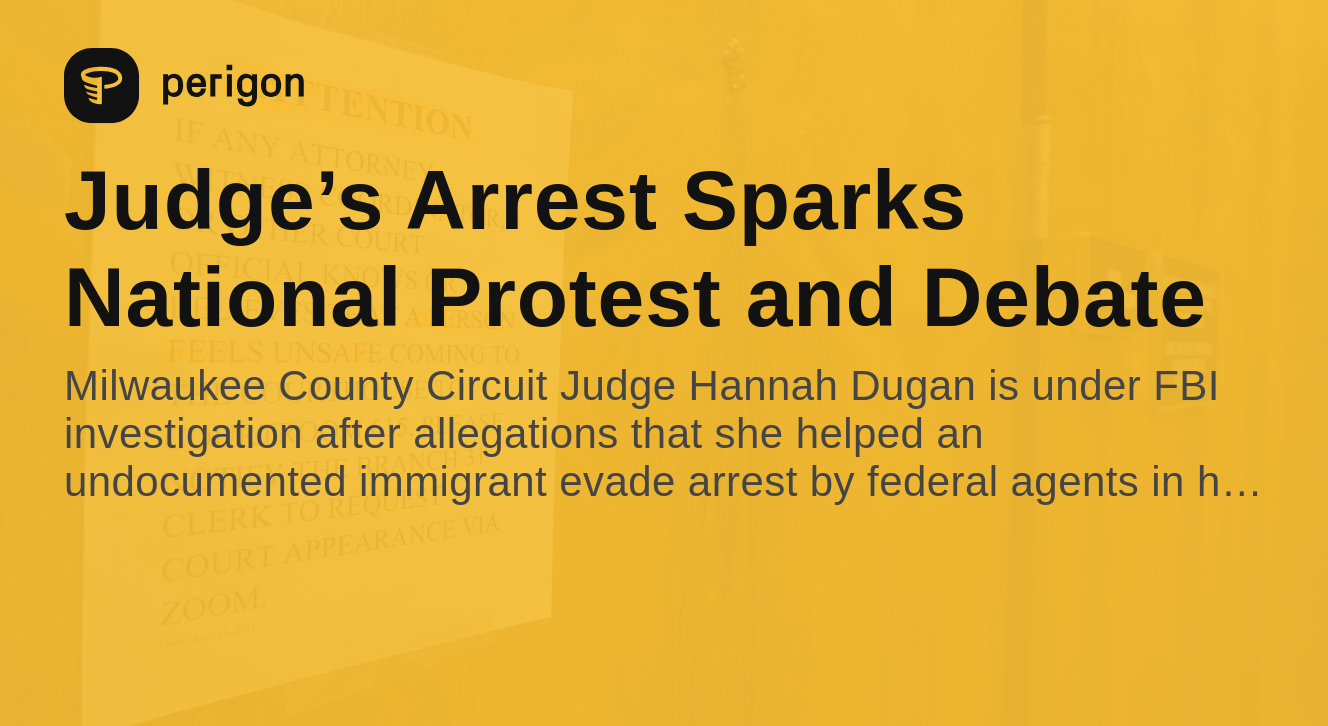 Judge’s Arrest Sparks National Protest and Debate | Perigon