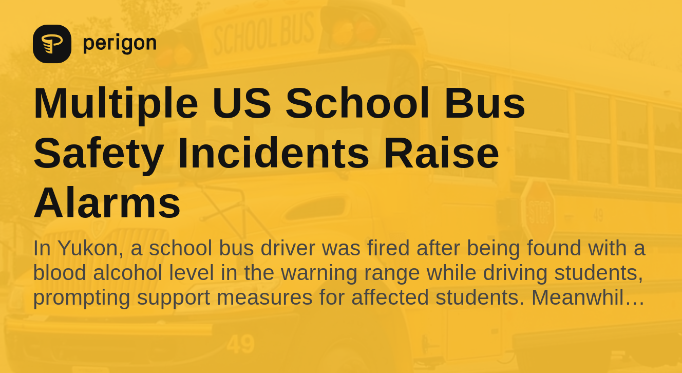 Multiple US School Bus Safety Incidents Raise Alarms | Perigon