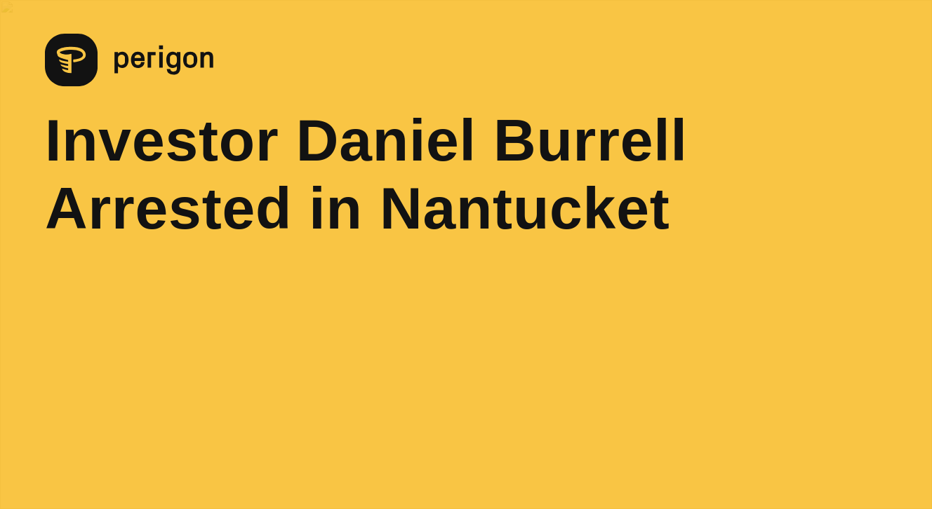 Investor Daniel Burrell Arrested in Nantucket | Perigon