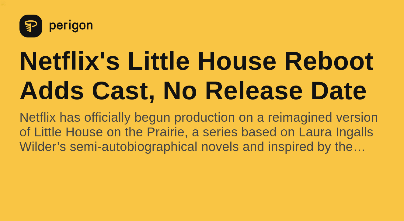 Netflix's Little House Reboot Adds Cast, No Release Date | Perigon