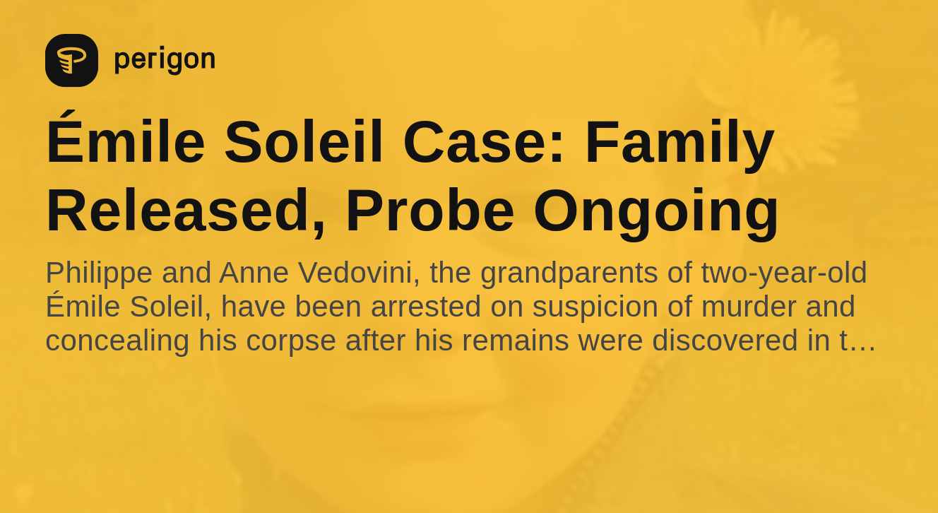 Émile Soleil Case: Family Released, Probe Ongoing | Perigon