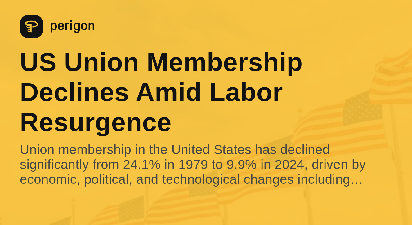 US Union Membership Drops, Renewed Interest Emerges | Perigon