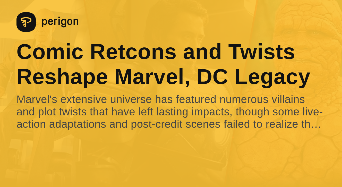 Comic Retcons and Twists Reshape Marvel, DC Legacy | Perigon