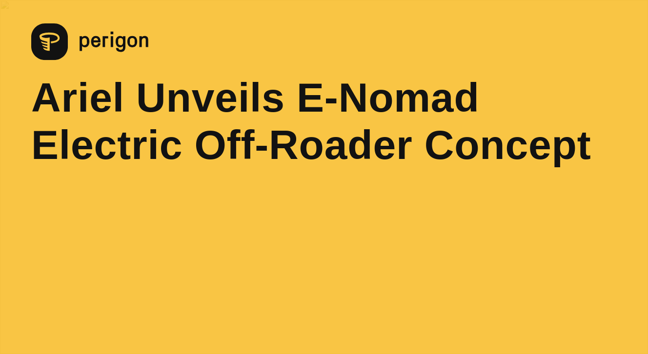 Ariel Unveils E-Nomad Electric Off-Roader Concept | Perigon