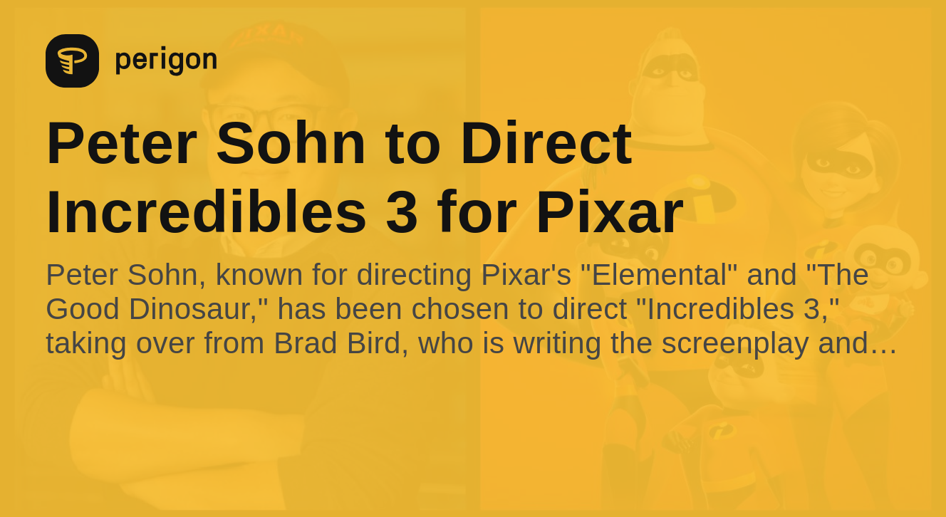 Peter Sohn Confirmed as Incredibles 3 Director | Perigon