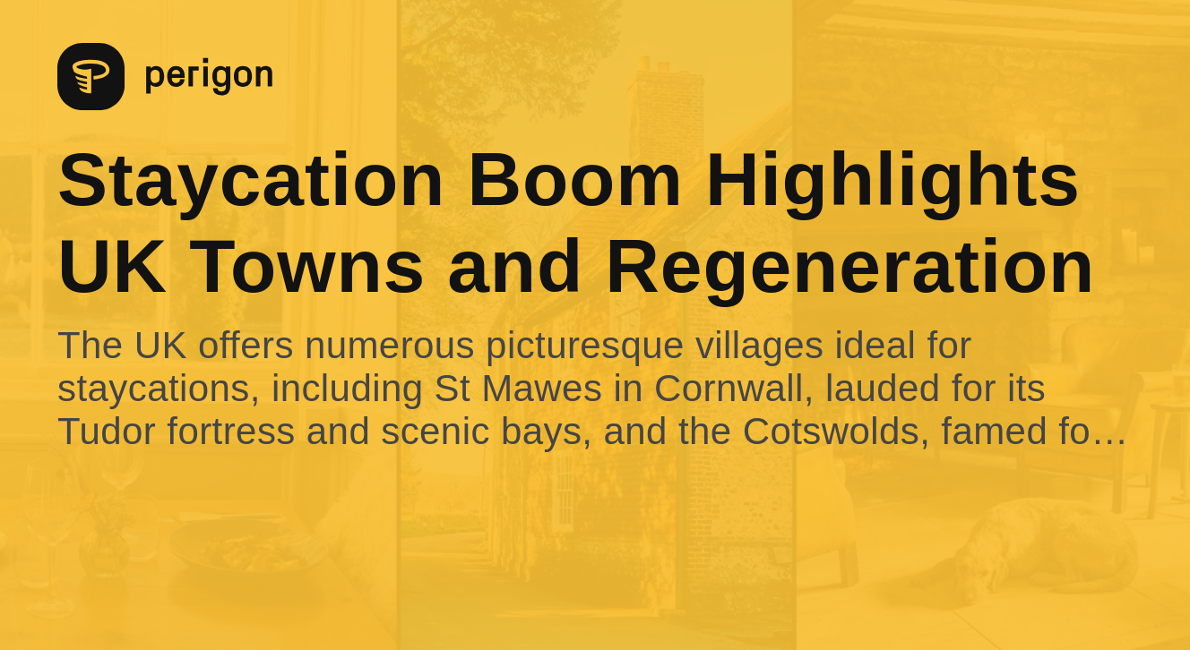 Staycation Boom Highlights UK Towns and Regeneration | Perigon