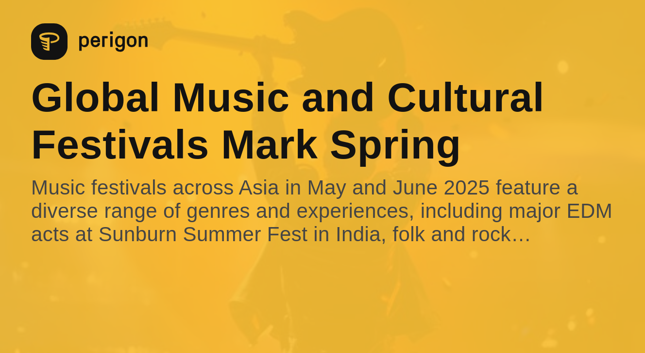 Global Music and Cultural Festivals Mark Spring | Perigon