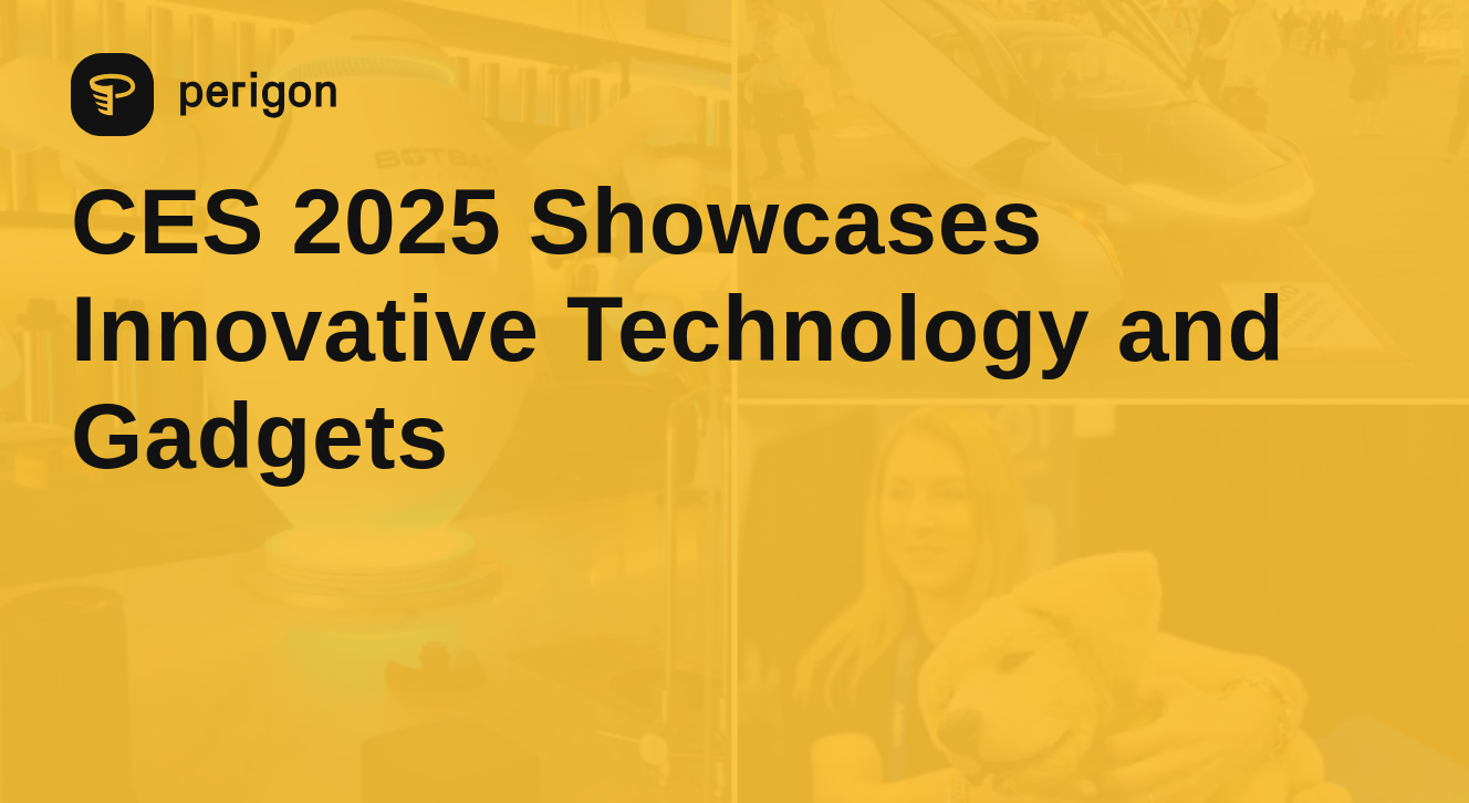 Ces 2025 Showcases Innovative Technology And Gadgets Perigon