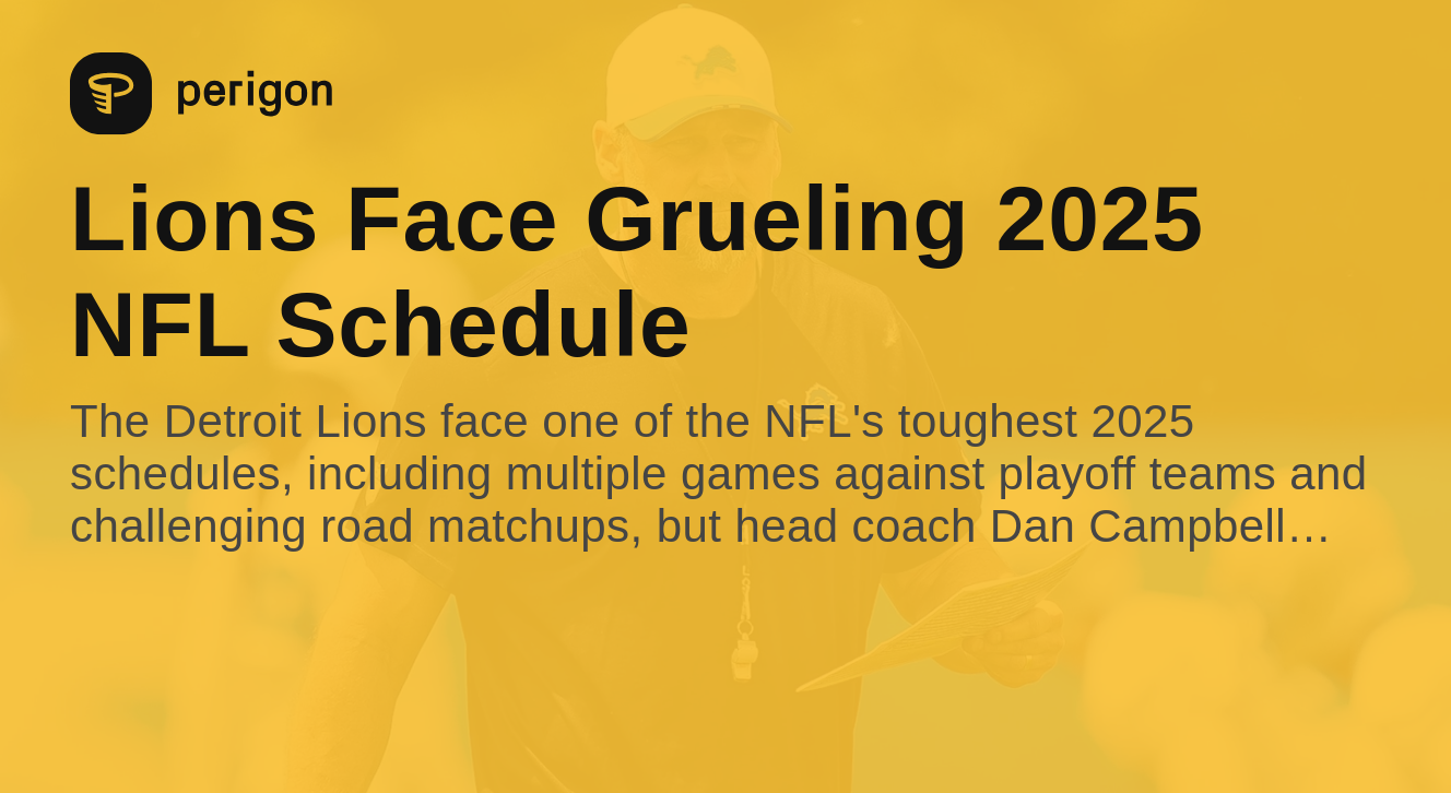 Lions Face Grueling 2025 NFL Schedule | Perigon