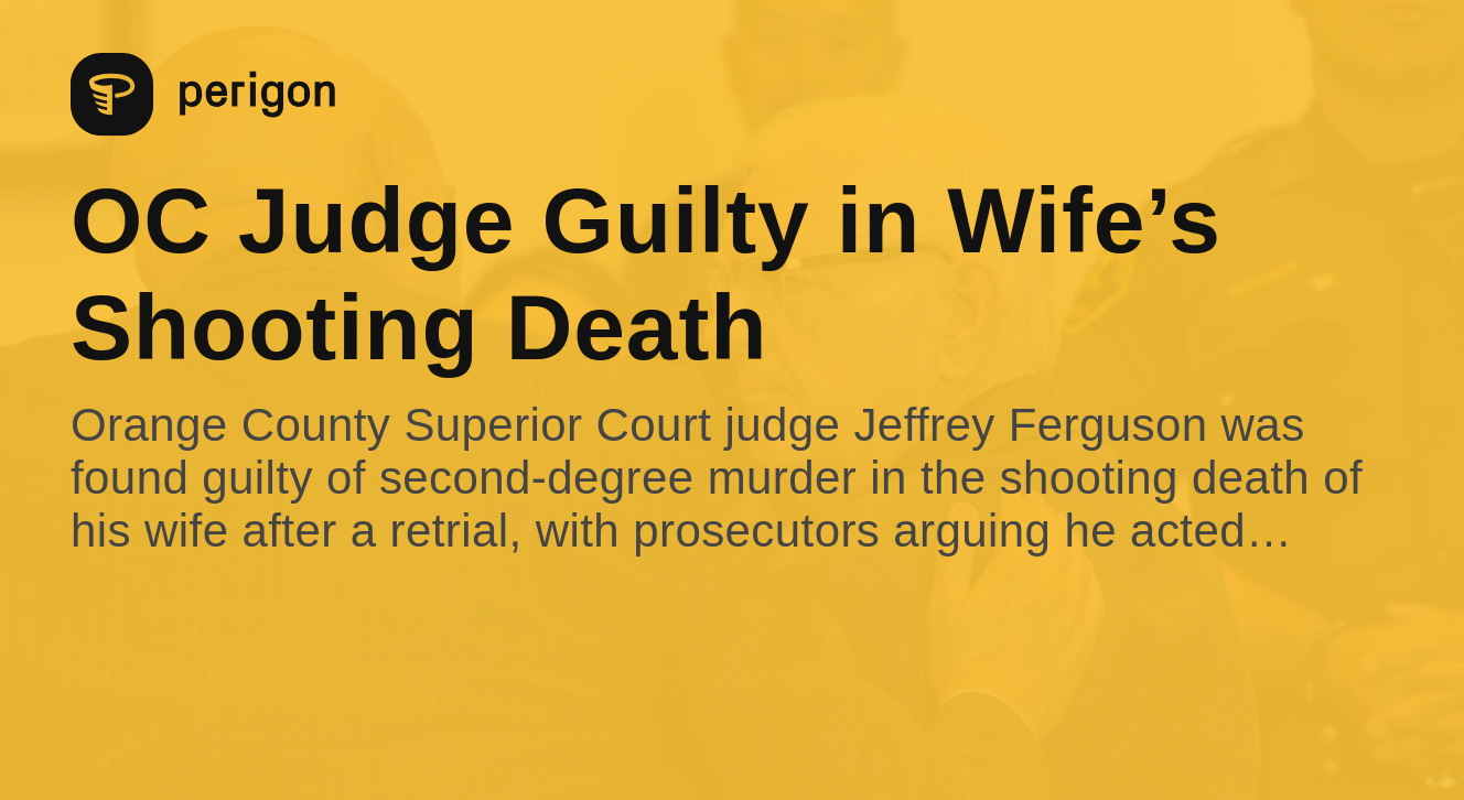 Oc Judge Guilty In Wife S Shooting Death Perigon