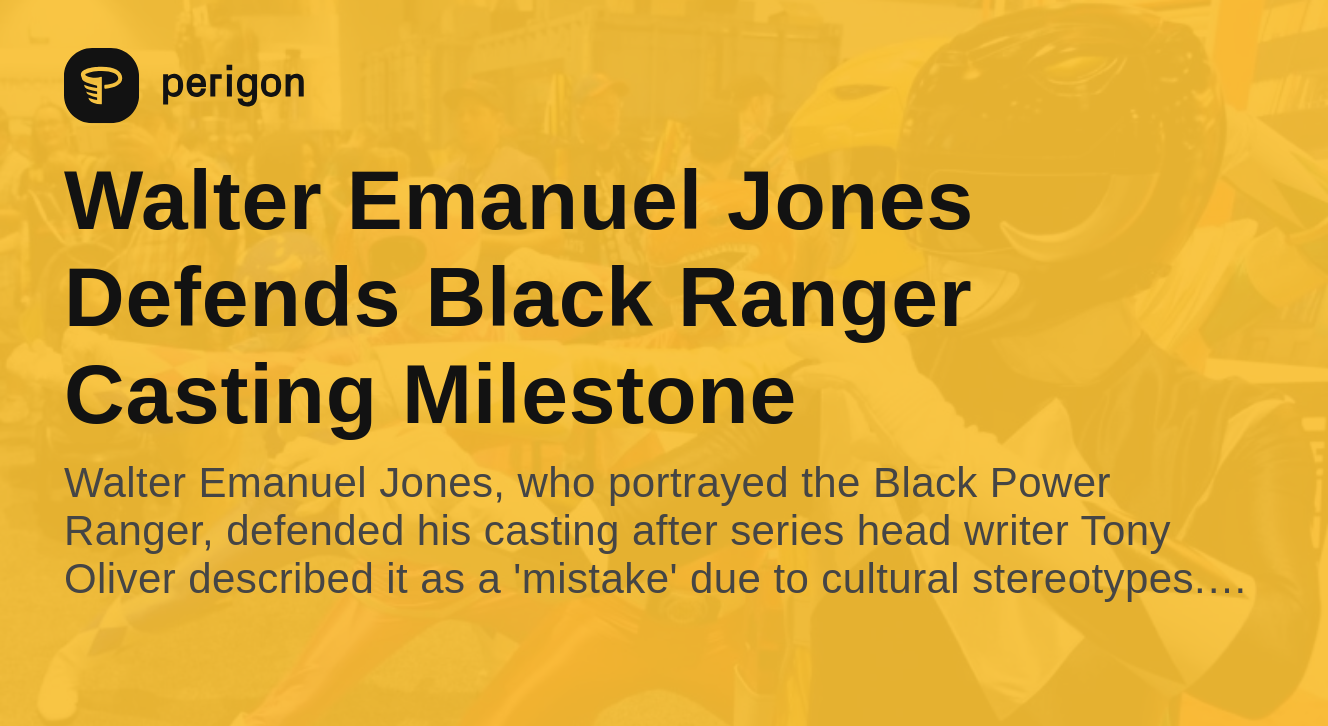 Walter Emanuel Jones Defends Black Ranger Casting Milestone | Perigon