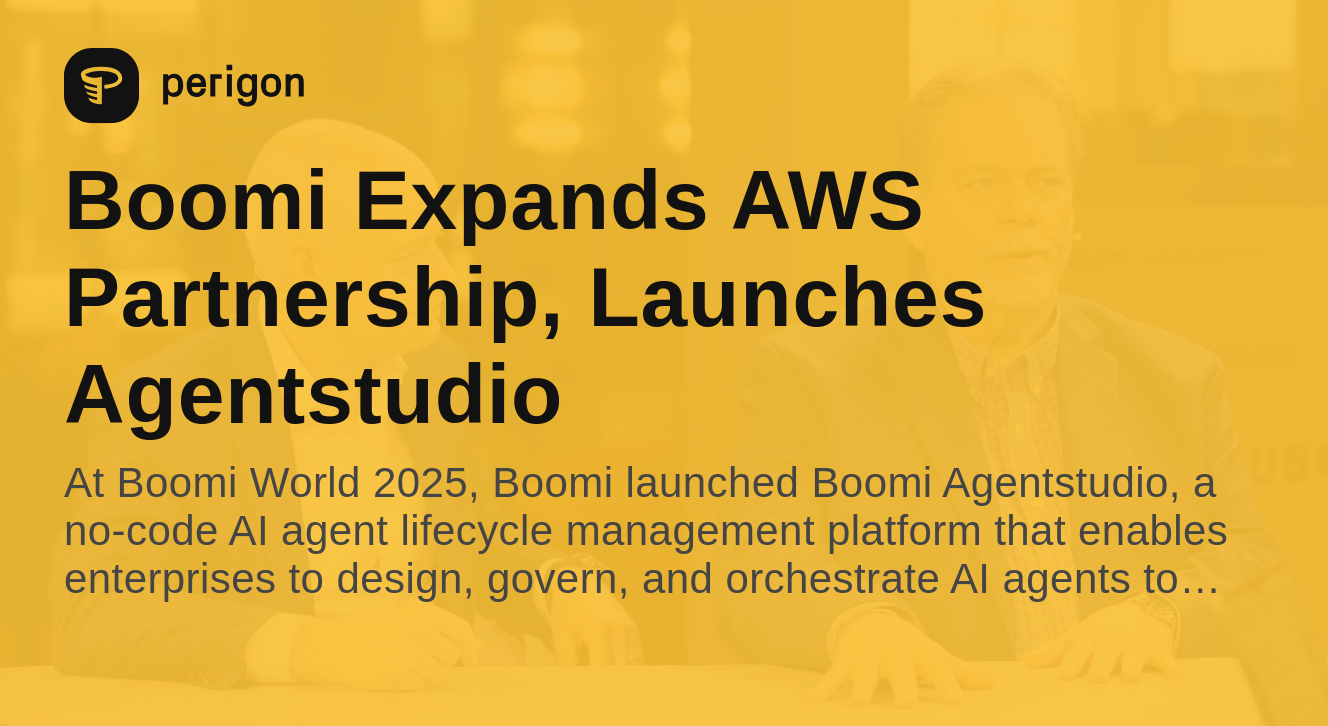 Boomi Expands AWS Partnership, Launches Agentstudio | Perigon