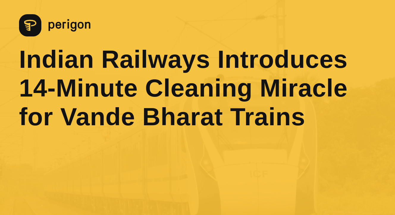 Indian Railways Introduces 14-Minute Cleaning Miracle for Vande Bharat ...